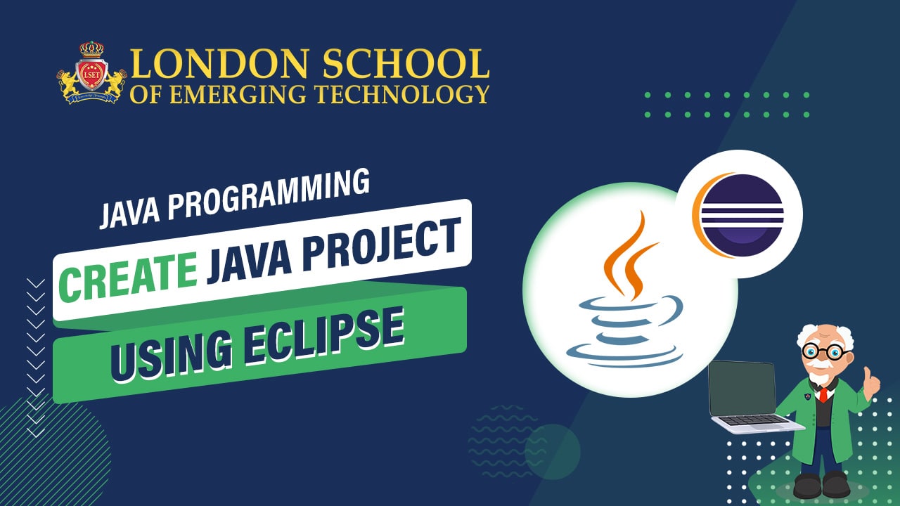 Create Java Project Using Eclipse Java Programming London School Of Emerging Technology
